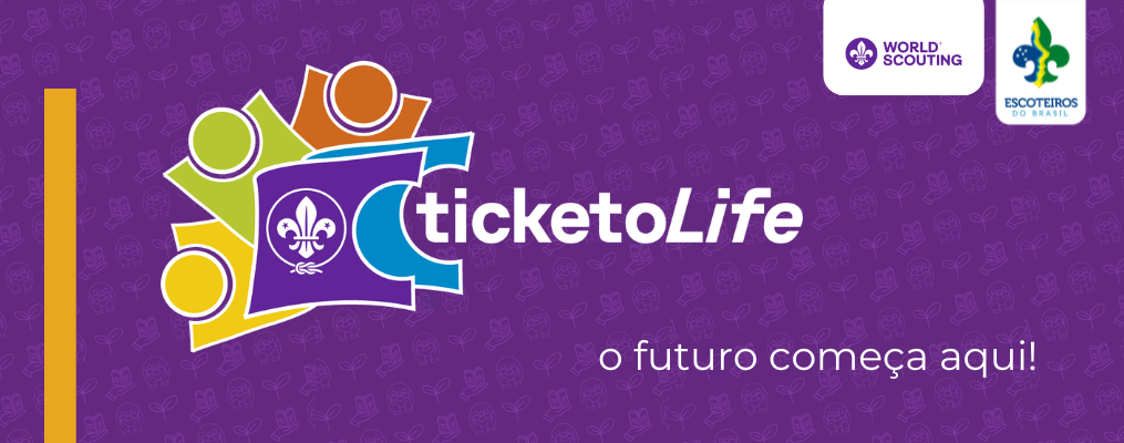 Ticket to Life: o futuro começa aqui - Escoteiros do Brasil